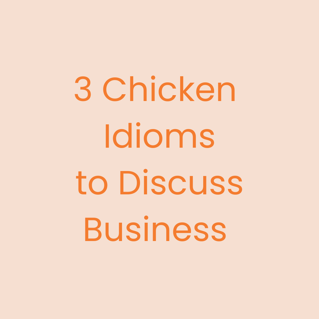 3 Chicken Idioms to Discuss Business - Zuzana Clark